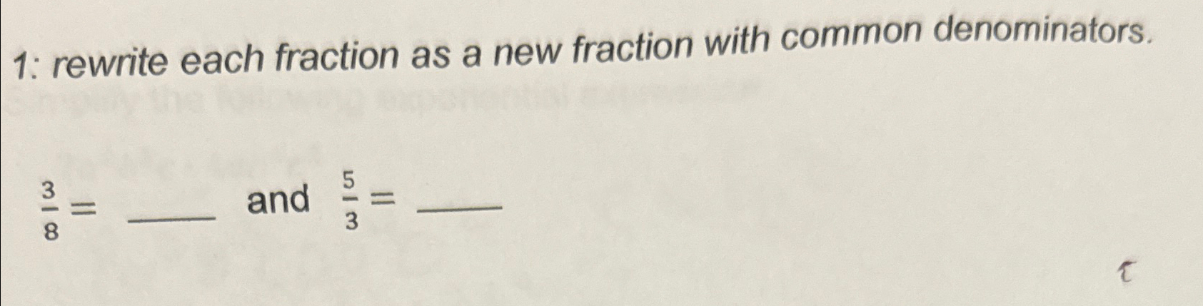 Solved 1: rewrite each fraction as a new fraction with | Chegg.com