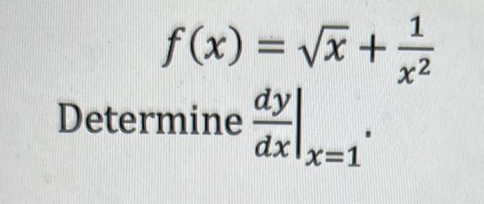 Solved f(x)=x+x21 Determine dxdy∣∣x=1 | Chegg.com