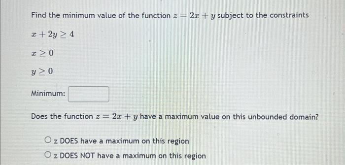 Solved Find the minimum value of the function z=2x+y subject | Chegg.com