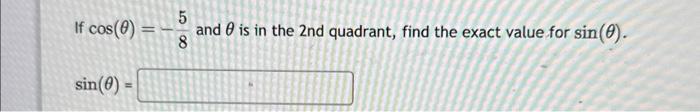Solved If cos(θ)=−85 and θ is in the 2nd quadrant, find the | Chegg.com