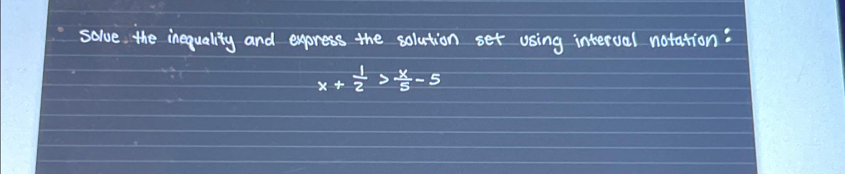 Solved Solve the inequality and express the solution set | Chegg.com