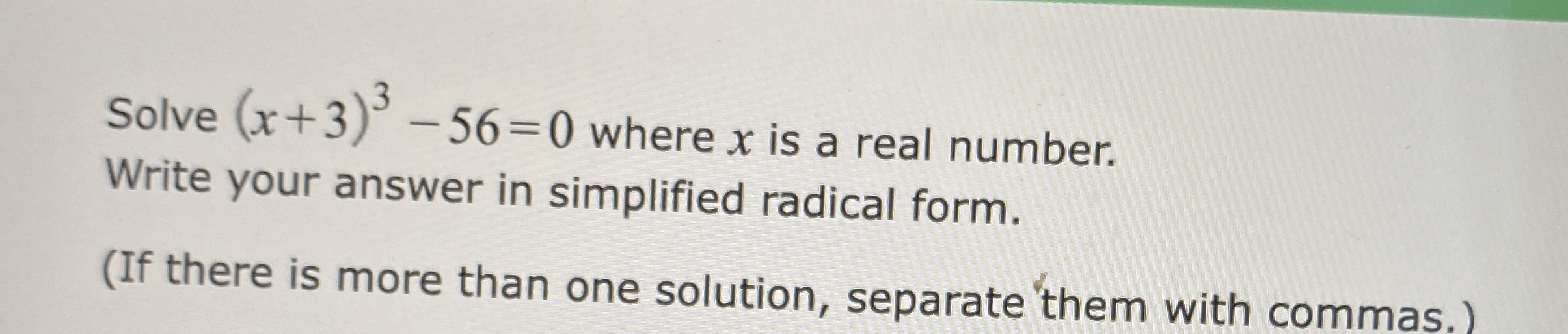 Solved Solve (x+3)3-56=0 ﻿where x ﻿is a real number.Write | Chegg.com
