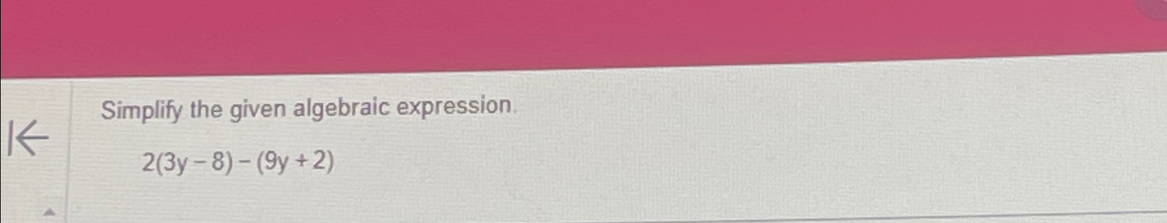 Solved Simplify the given algebraic | Chegg.com