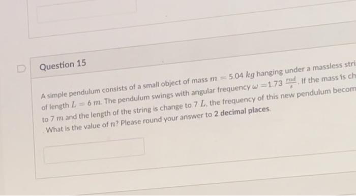 Solved Question 15 A simple pendulum consists of a small | Chegg.com