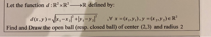 Solved Let the function d:RxR-> defined by: d(x,y)=12* – 2| | Chegg.com
