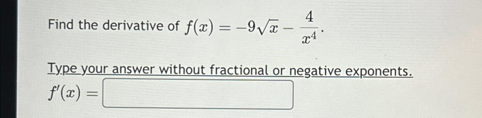 Solved Find the derivative of f(x)=-9x2-4x4.Type your answer | Chegg.com