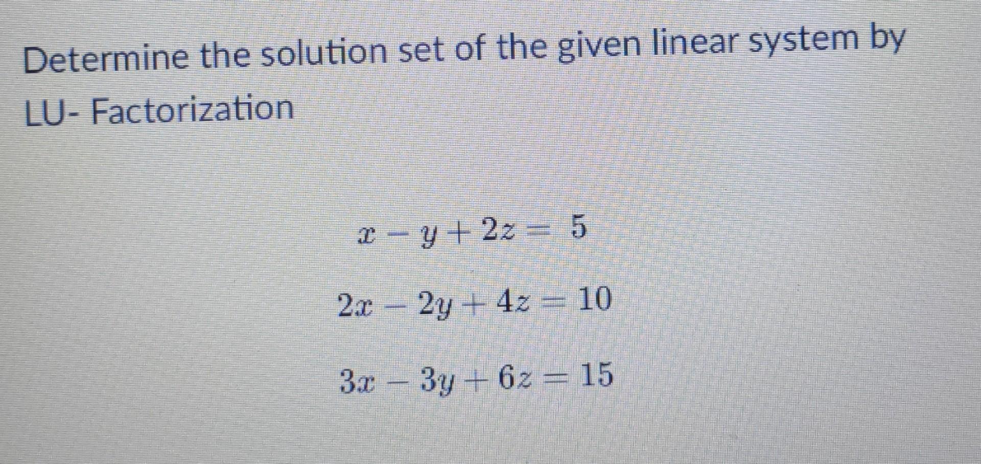 Solved Determine the solution set of the given linear system | Chegg.com
