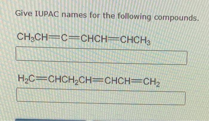 Solved Give IUPAC names for the following compounds. | Chegg.com