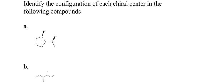 Solved Identify the configuration of each chiral center in | Chegg.com