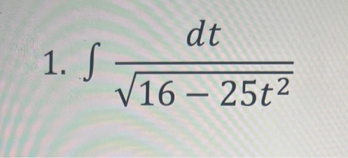 Solved 1. ∫16−25t2dt | Chegg.com