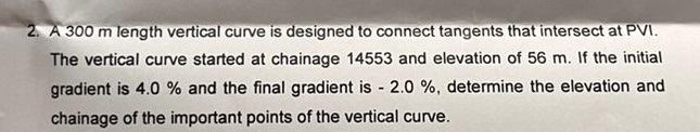 Solved 2. A 300 m length vertical curve is designed to | Chegg.com