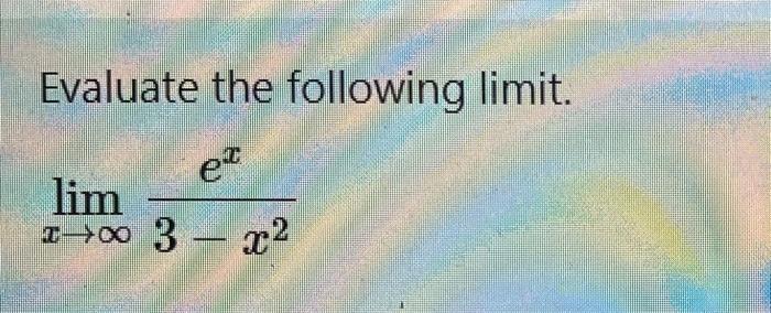 Solved Evaluate the following limit. et lim 3- r2 T-> | Chegg.com