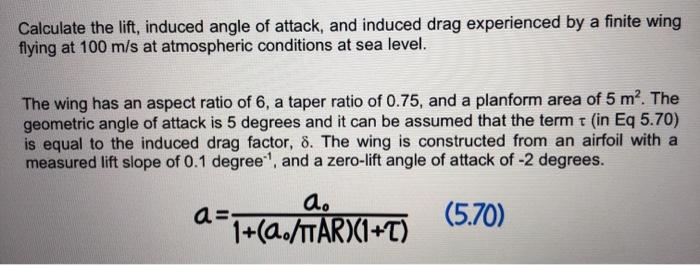 Solved Calculate the lift, induced angle of attack, and | Chegg.com