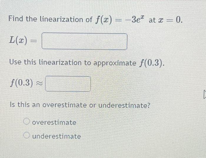 Solved Find the linearization of f(x)=−3ex at x=0. L(x)= Use | Chegg.com