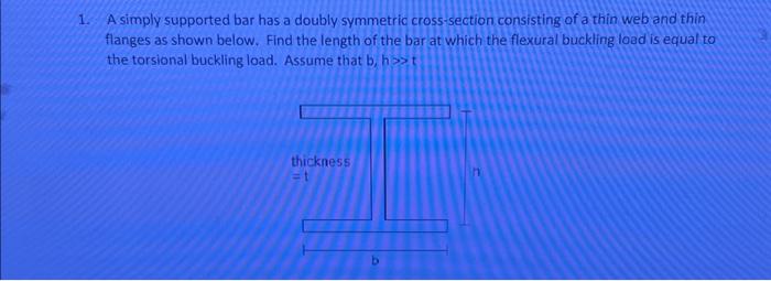 Solved 1. A simply supported bar has a doubly symmetric | Chegg.com
