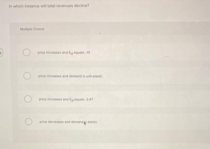 Solved In which instance will total revenues decline? | Chegg.com