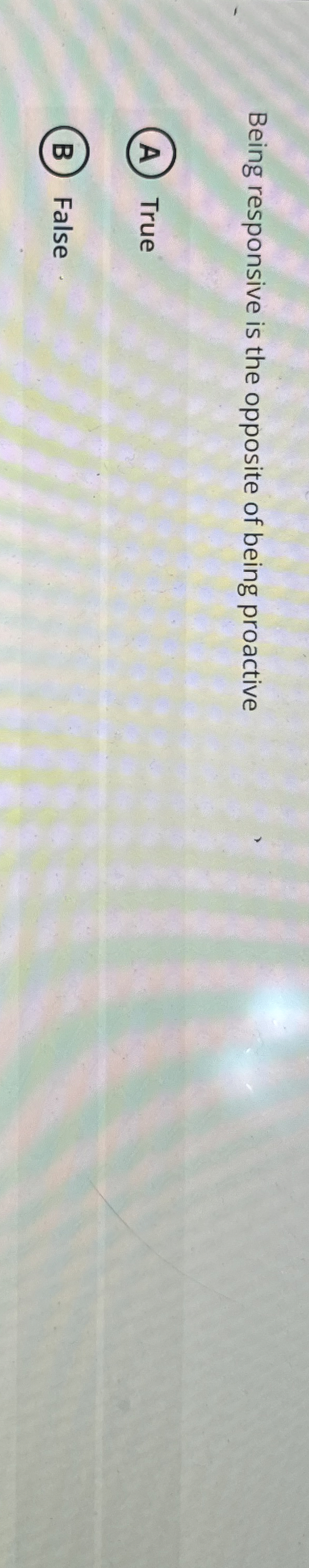 Solved Being responsive is the opposite of being | Chegg.com