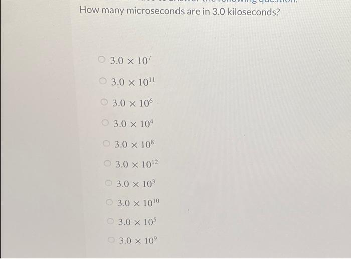 Solved How many microseconds are in 3.0 kiloseconds? 3.0 x | Chegg.com