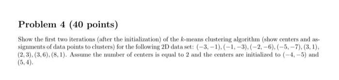 Solved Problem 4 (40 points) Show the first two iterations | Chegg.com