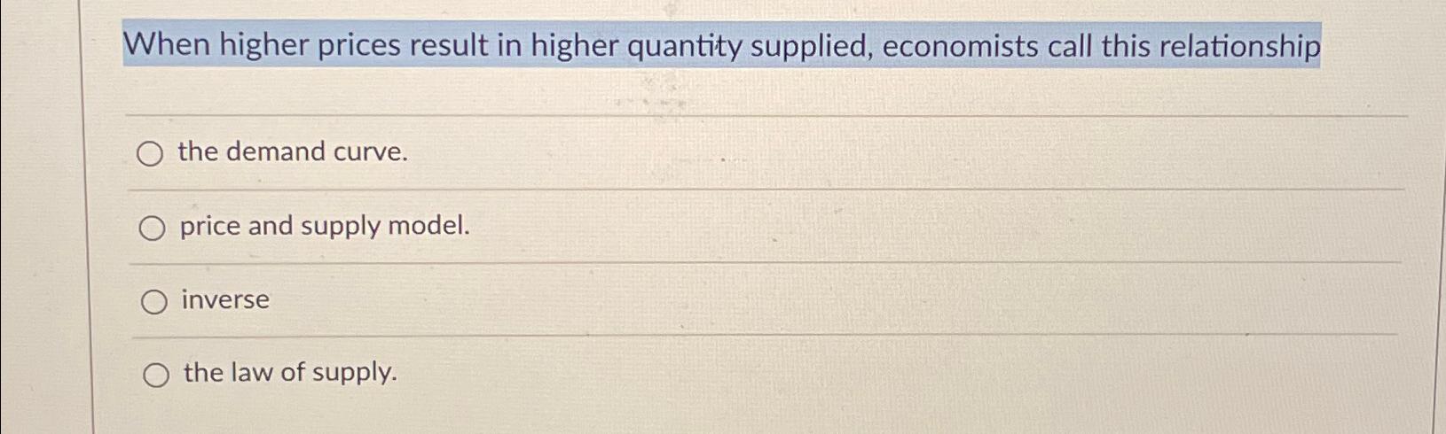 Solved When higher prices result in higher quantity | Chegg.com