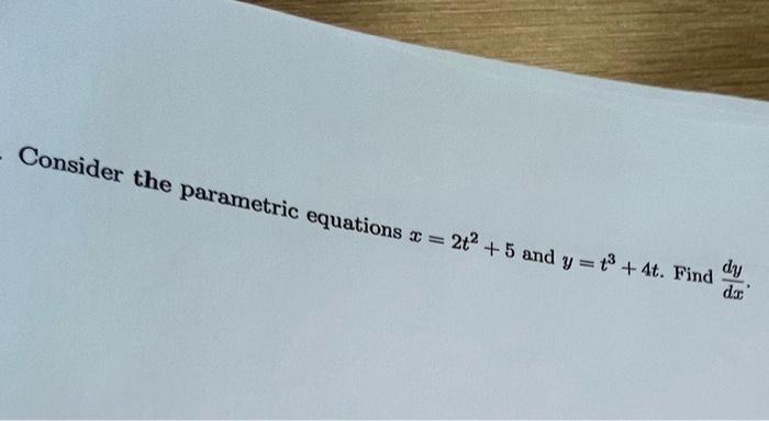 Solved Consider the parametric equations x=2t2+5 and | Chegg.com
