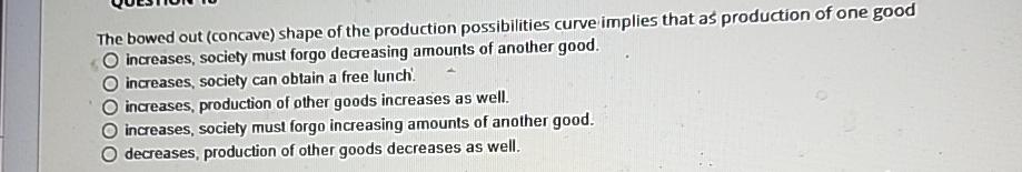 Solved The bowed out (concave) ﻿shape of the production | Chegg.com