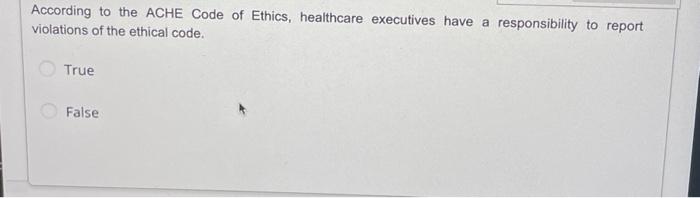 Solved According to the ACHE Code of Ethics, healthcare | Chegg.com