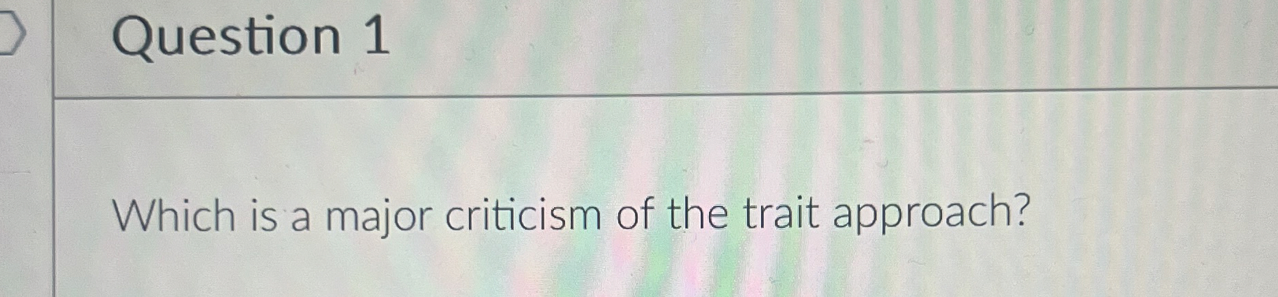 Solved Question 1Which is a major criticism of the trait | Chegg.com