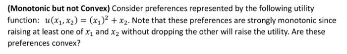 Solved (Monotonic but not Convex) Consider preferences | Chegg.com