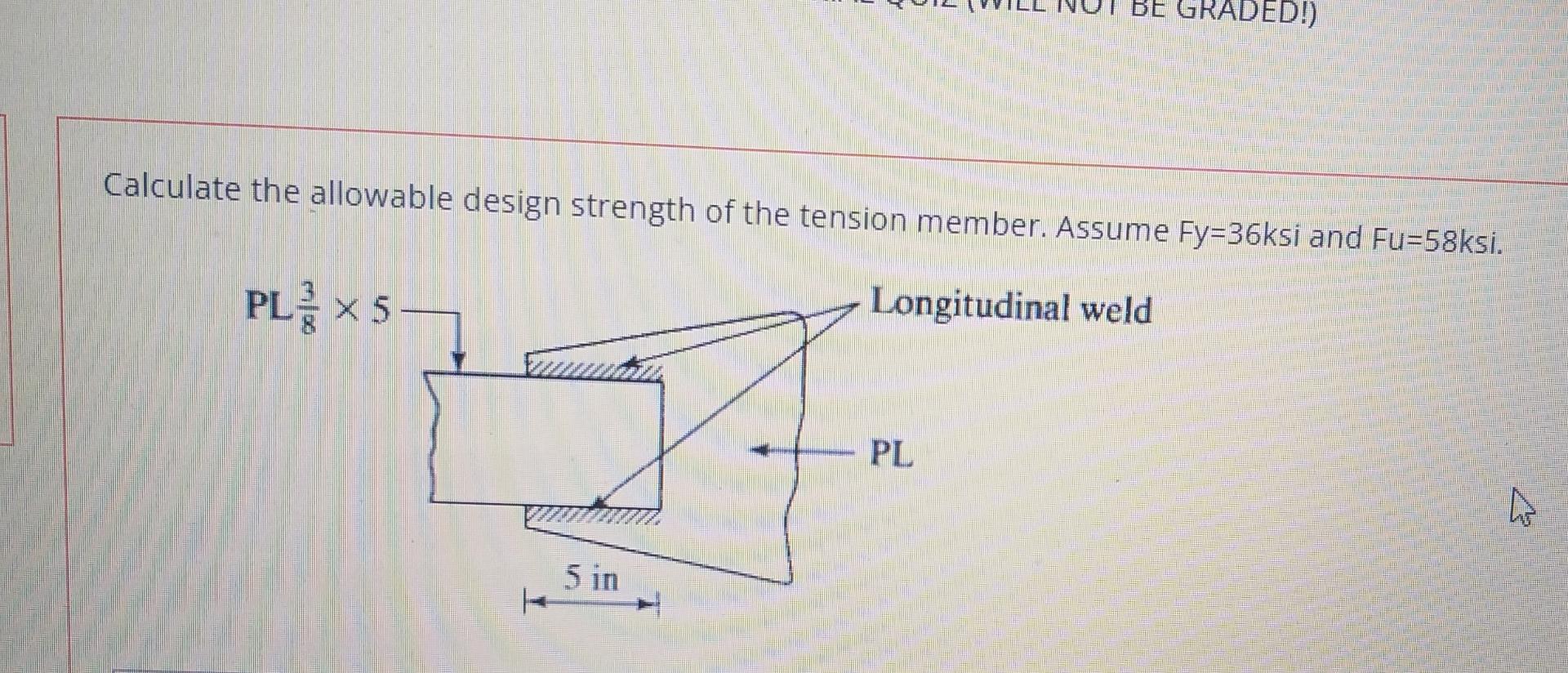 Solved BE GRADED!) Calculate the allowable design strength | Chegg.com