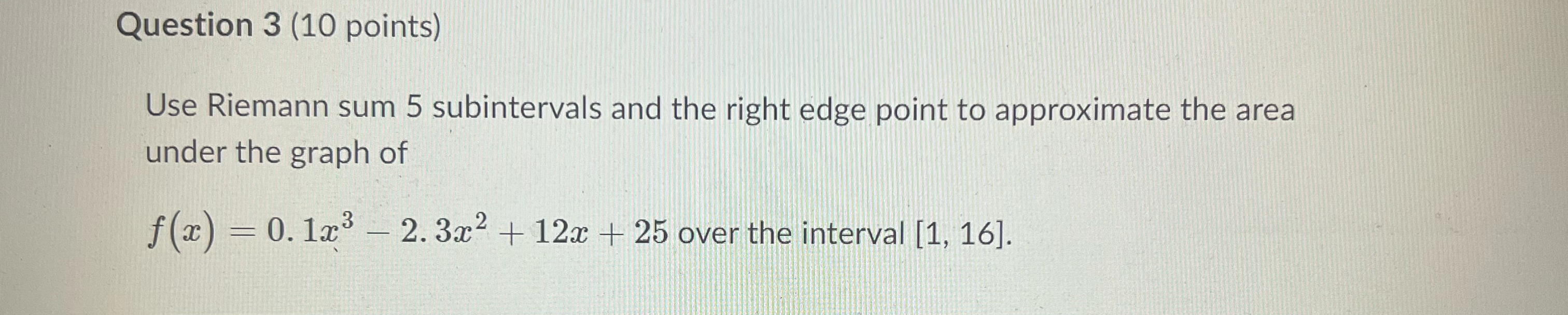 Solved Question 3 (10 ﻿points)Use Riemann sum 5 | Chegg.com