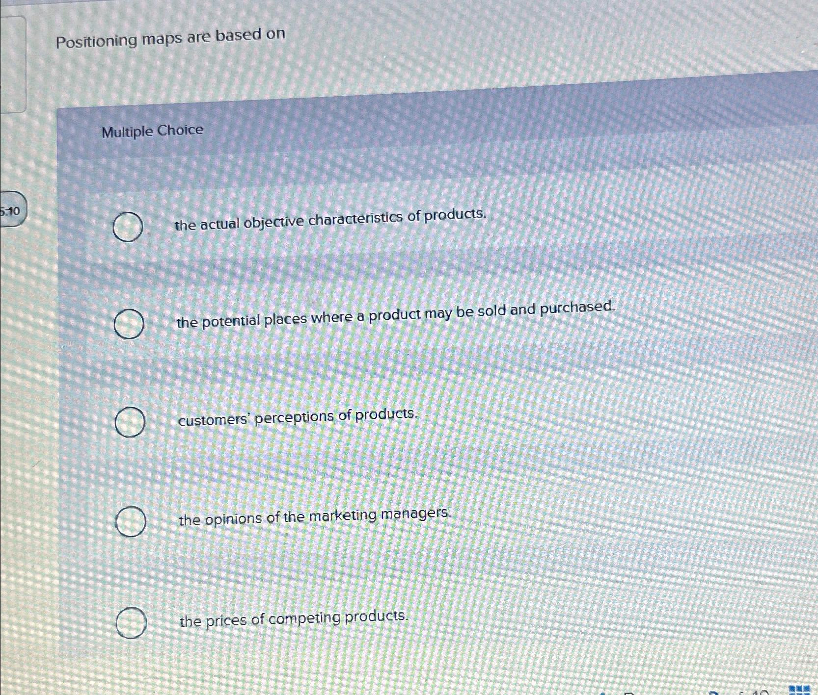 Solved Positioning maps are based onMultiple Choicethe | Chegg.com