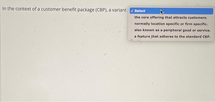 Solved In the context of a customer benefit package (CBP), a | Chegg.com