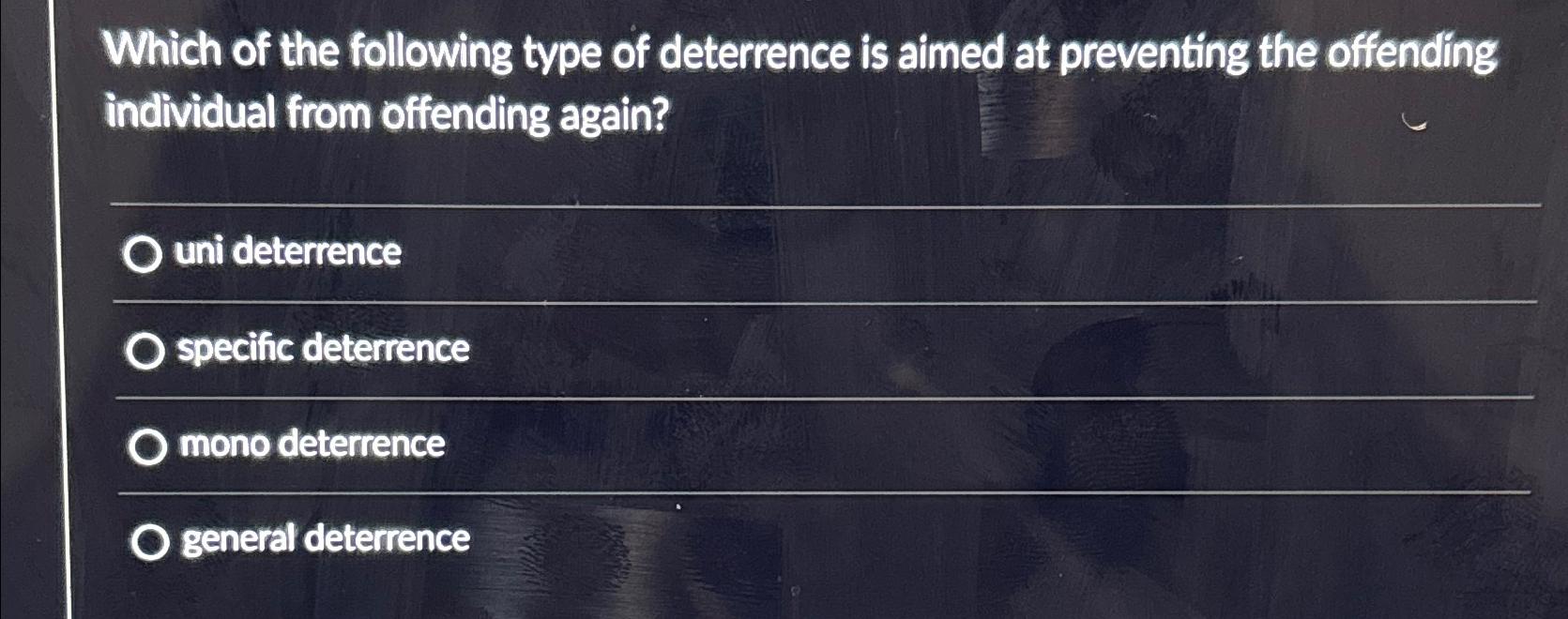 Solved Which of the following type of deterrence is aimed at | Chegg.com