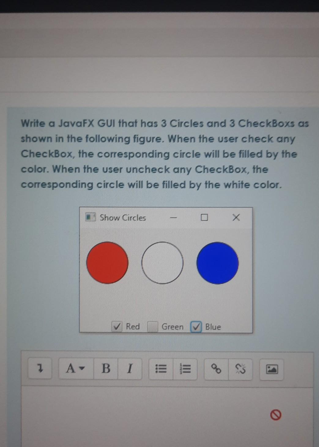 Solved Write A Javafx Gui That Has 3 Circles And 3 Checkboxs 