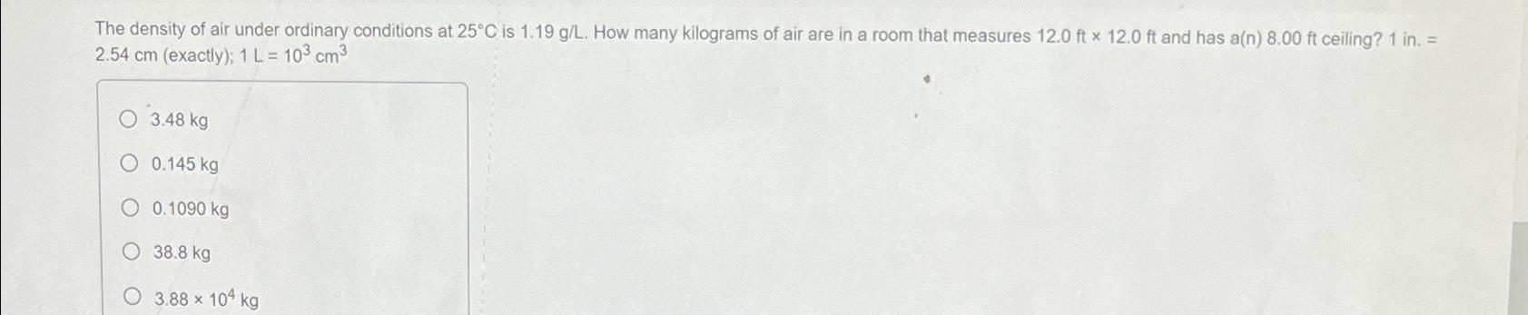 Solved The density of air under ordinary conditions at 25°C | Chegg.com