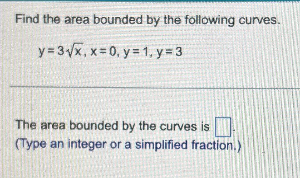 Solved Find the area bounded by the following | Chegg.com