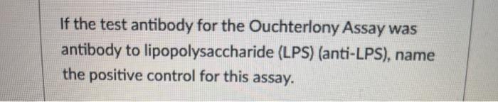 Solved If the test antibody for the Ouchterlony Assay was | Chegg.com