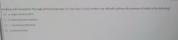 Solved Seeking self-awareness through personal therapy is a | Chegg.com