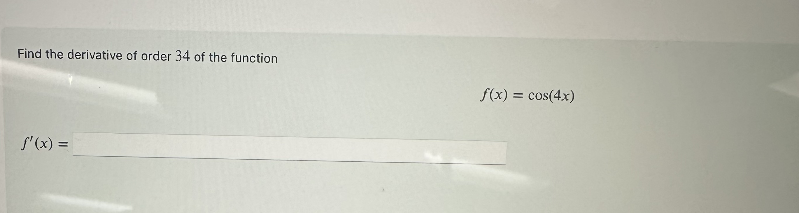 Solved Find the derivative of order 34 ﻿of the | Chegg.com