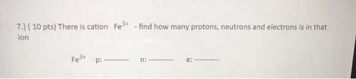 Solved 7.) ( 10 pts) There is cation Fe3+ - find how many | Chegg.com