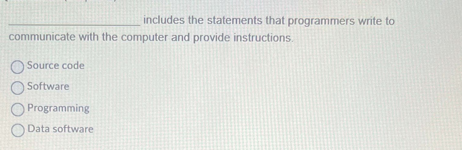 Solved includes the statements that programmers write to | Chegg.com