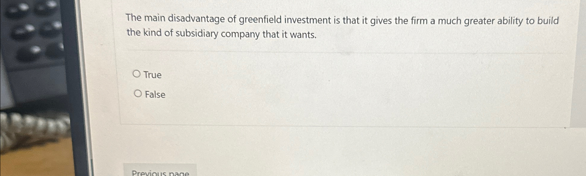 Solved The main disadvantage of greenfield investment is | Chegg.com