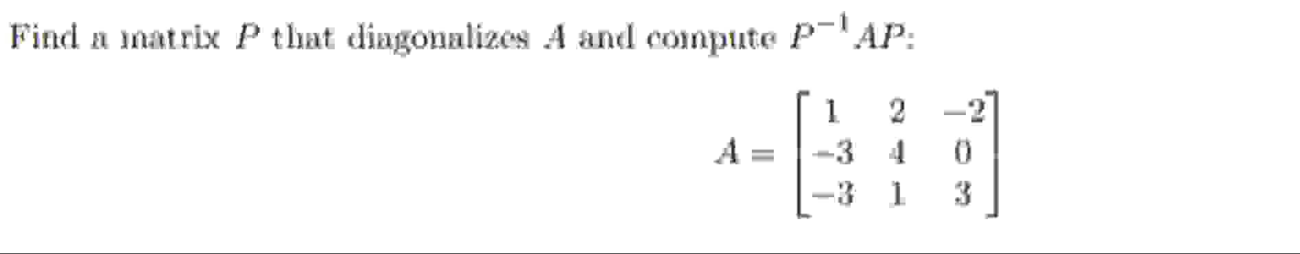 Solved Find a matrix P ﻿that diagonalizes A and compute | Chegg.com
