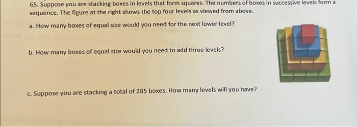 Solved 65. Suppose you are stacking boxes in levels that | Chegg.com