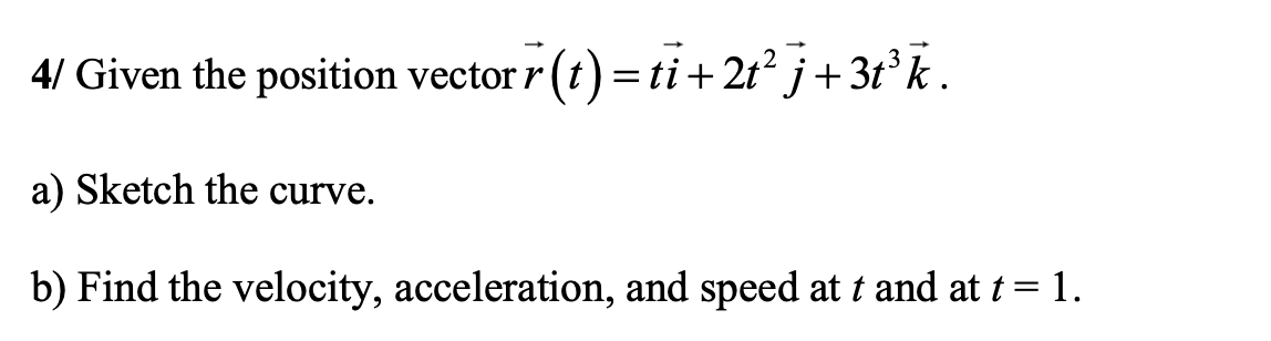 Solved 4/ ﻿Given the position vector | Chegg.com