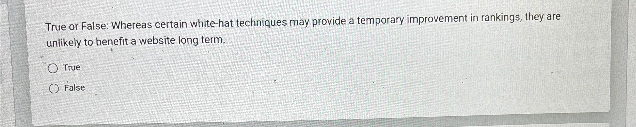 Solved True or False: Whereas certain white-hat techniques | Chegg.com