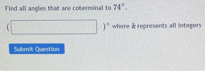 Solved Find all angles that are coterminal to 74∘. )0 where | Chegg.com