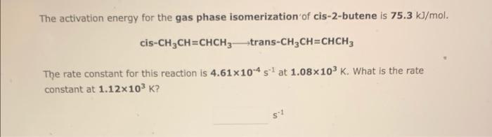 Solved The activation energy for the gas phase isomerization | Chegg.com