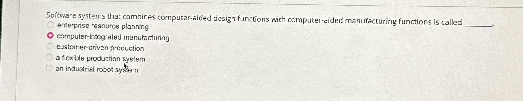 Solved Software systems that combines computer-aided design | Chegg.com
